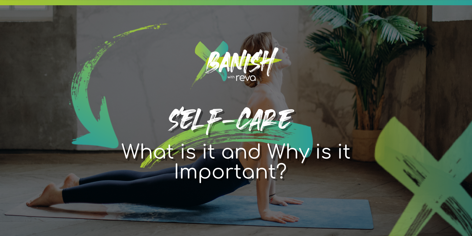 Self-Care: What is it and Why is it Important? - Banish Fitness